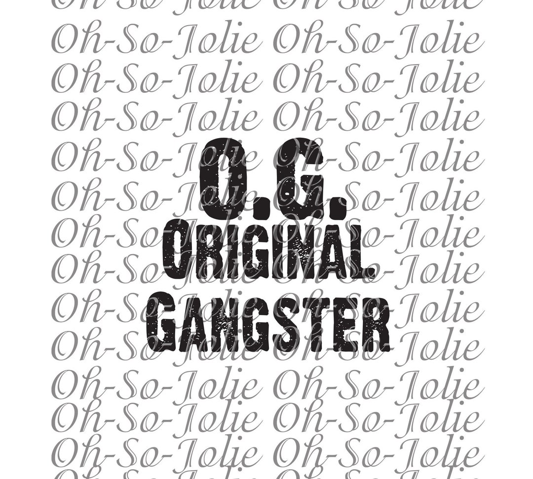 Digital SVG, O.G. Original Gangster , SVG, Pdf, Png, Jpg, Cricut - Etsy