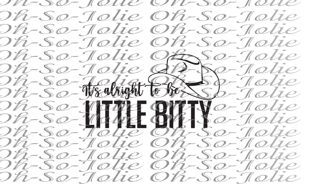 Digital SVG, It's Alright to Be Little Bitty , SVG, Pdf, Png, Jpg ...