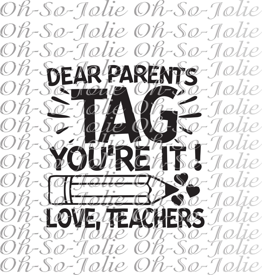 Digital SVG, Dear Parents Tag You're It! , SVG, Pdf, Png, Jpg, Cricut ...