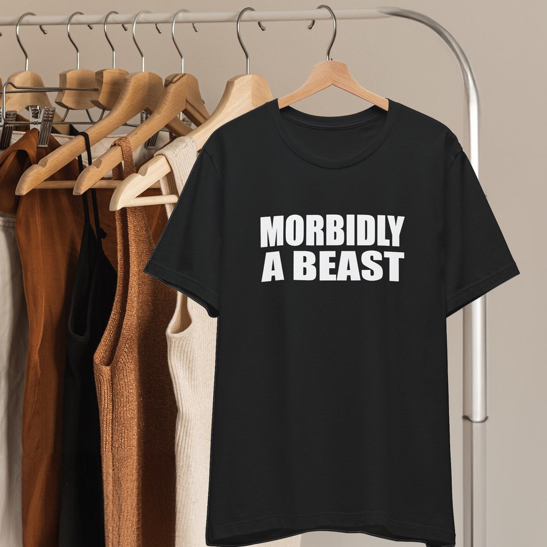 Morbidly A Beast Shirt, Obese Tee, Meme Shirt, Funny Shirt for ...