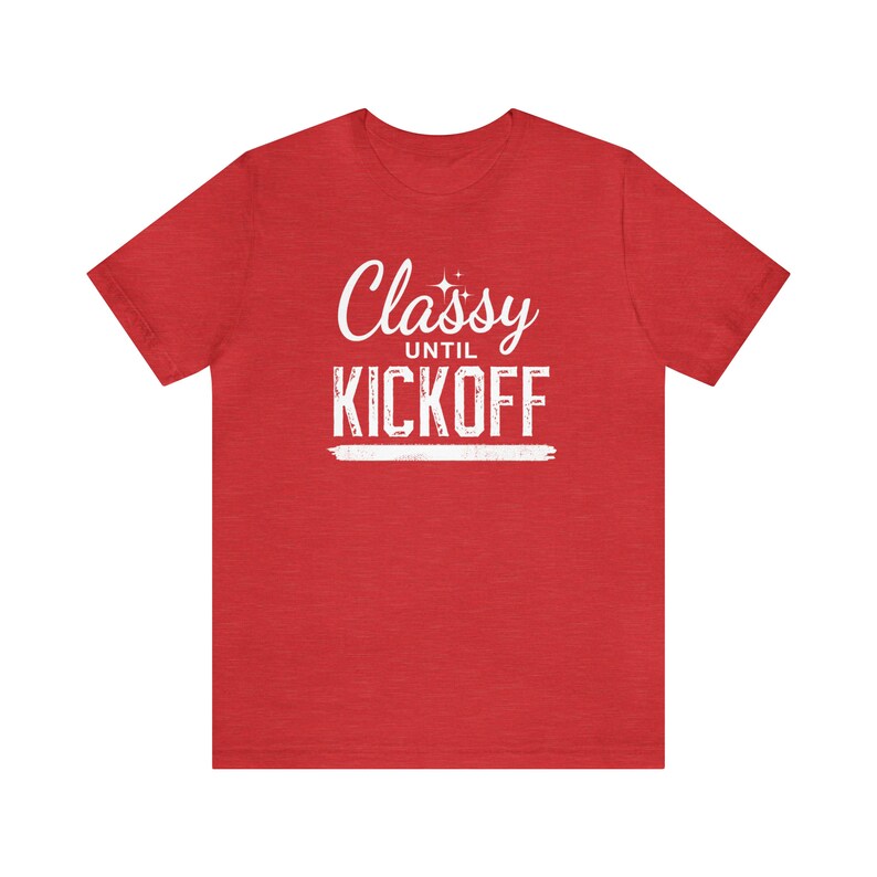Classy Until Kickoff Shirt,football Shirt, Game Day Shirt,sport Shirt ...