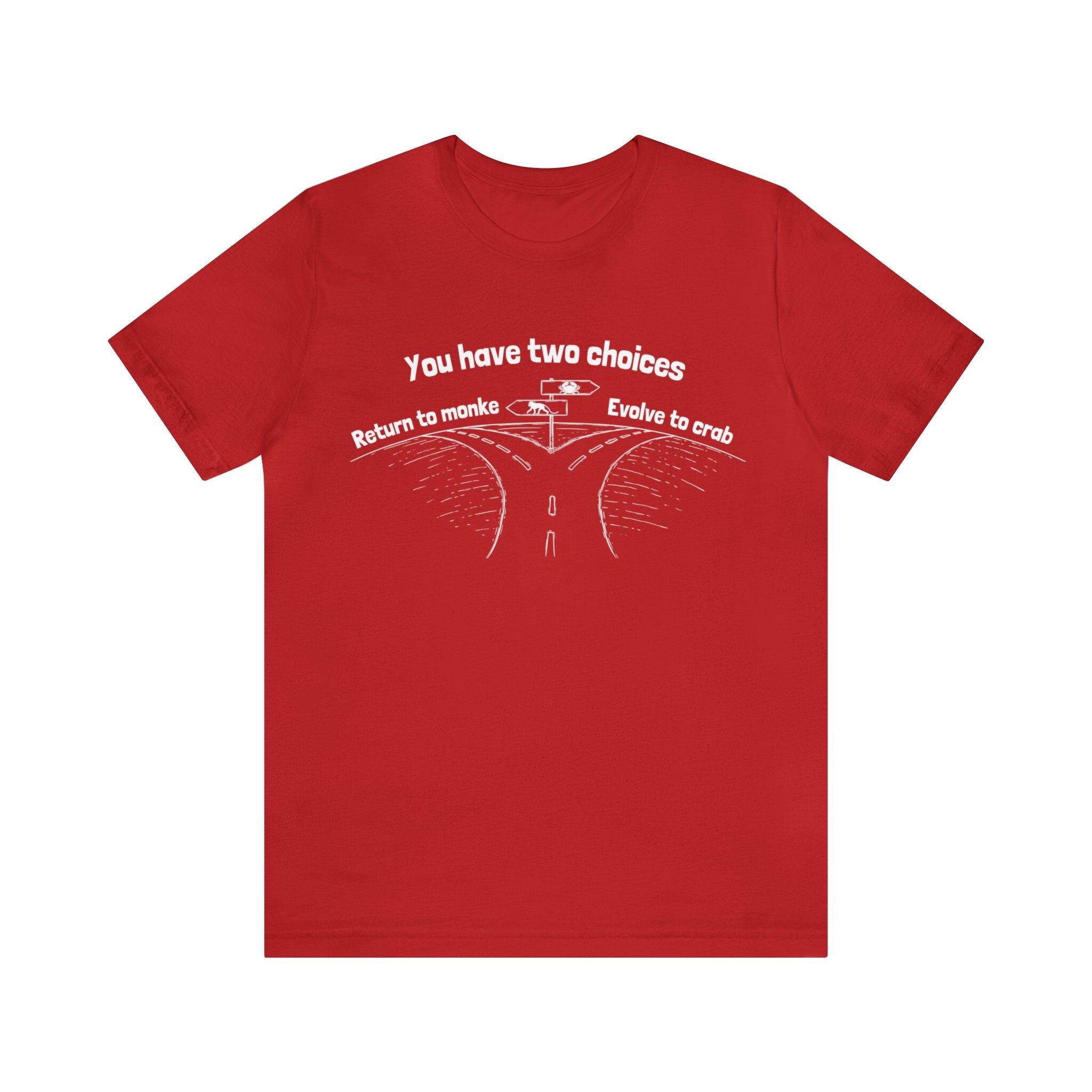 You Have Two Choices: Return to Monke, Evolve to Crab | Meme T-shirt - Etsy