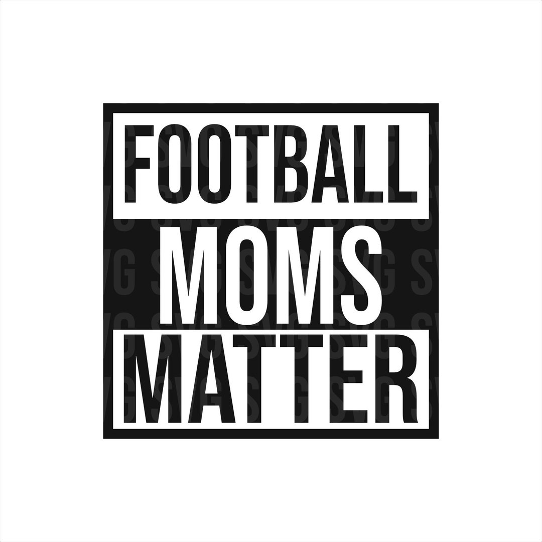Football Moms Matter Svg, Football Mom Svg, Football Svg, Dxf, Png ...