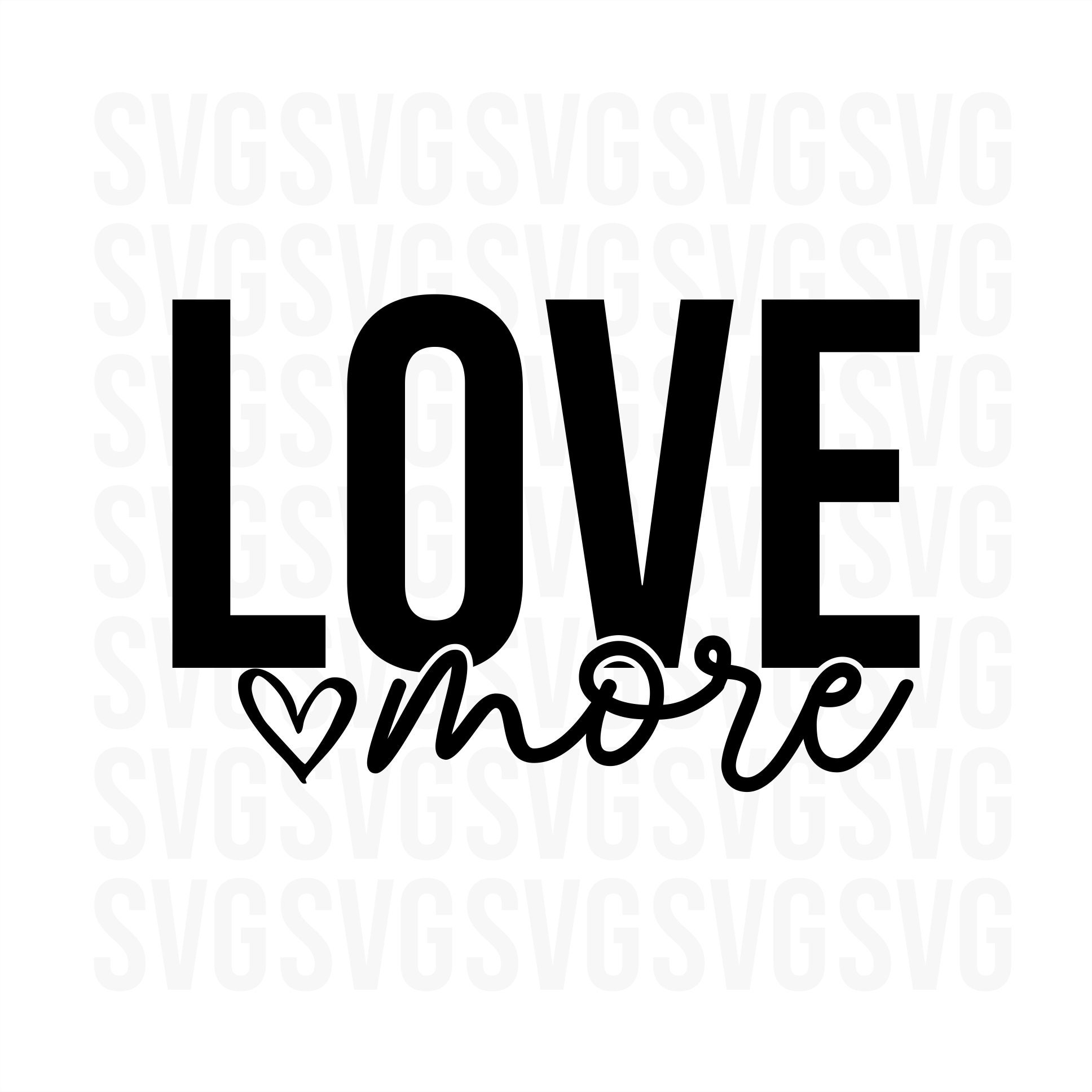 Love More Svg Heart Svg Love Svg Valentines Day Svg St. - Etsy