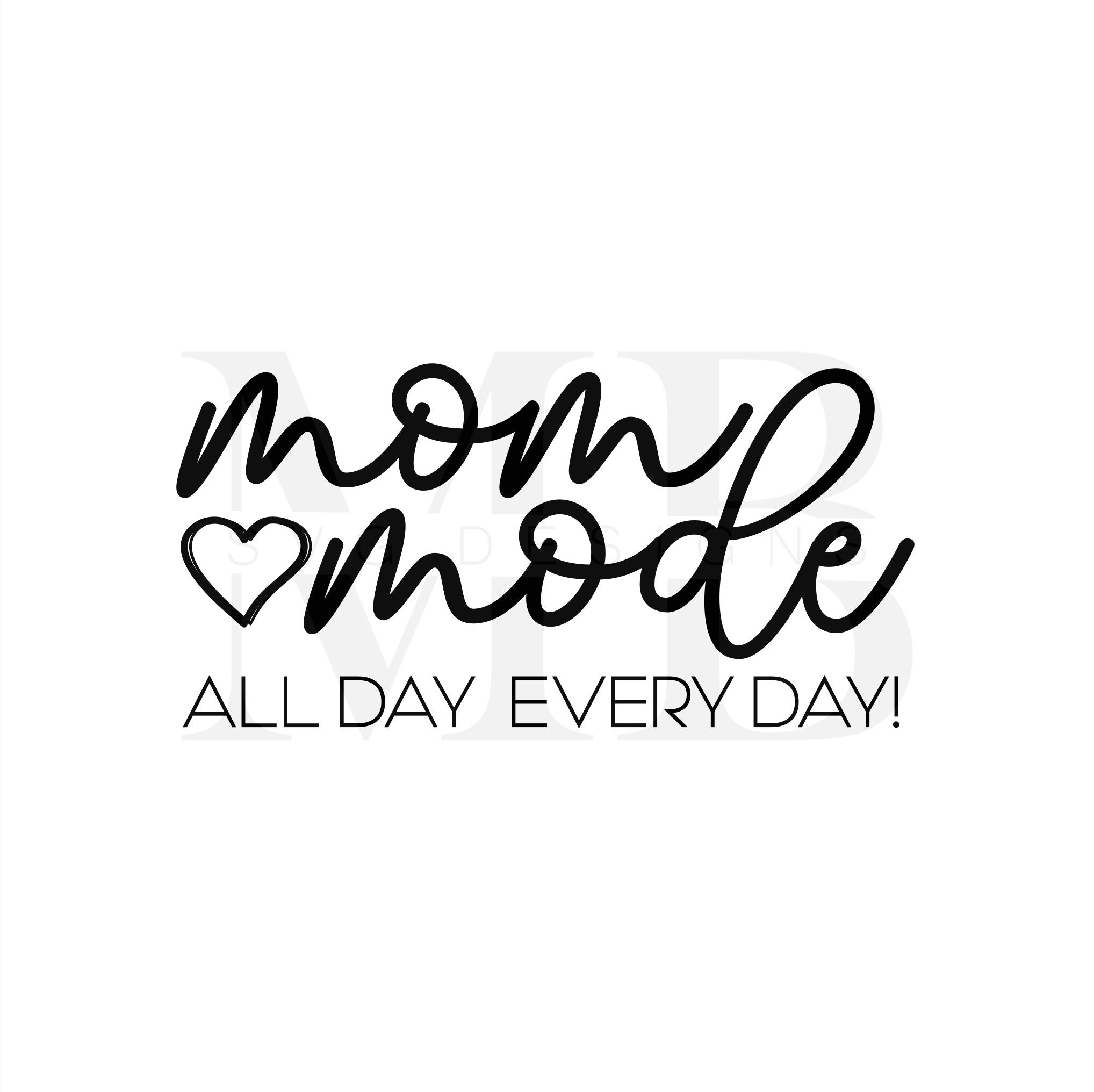 Mom Mode All Day Every Day Svg, Self Gift Svg, Mom Mode PNG, Funny Mom ...
