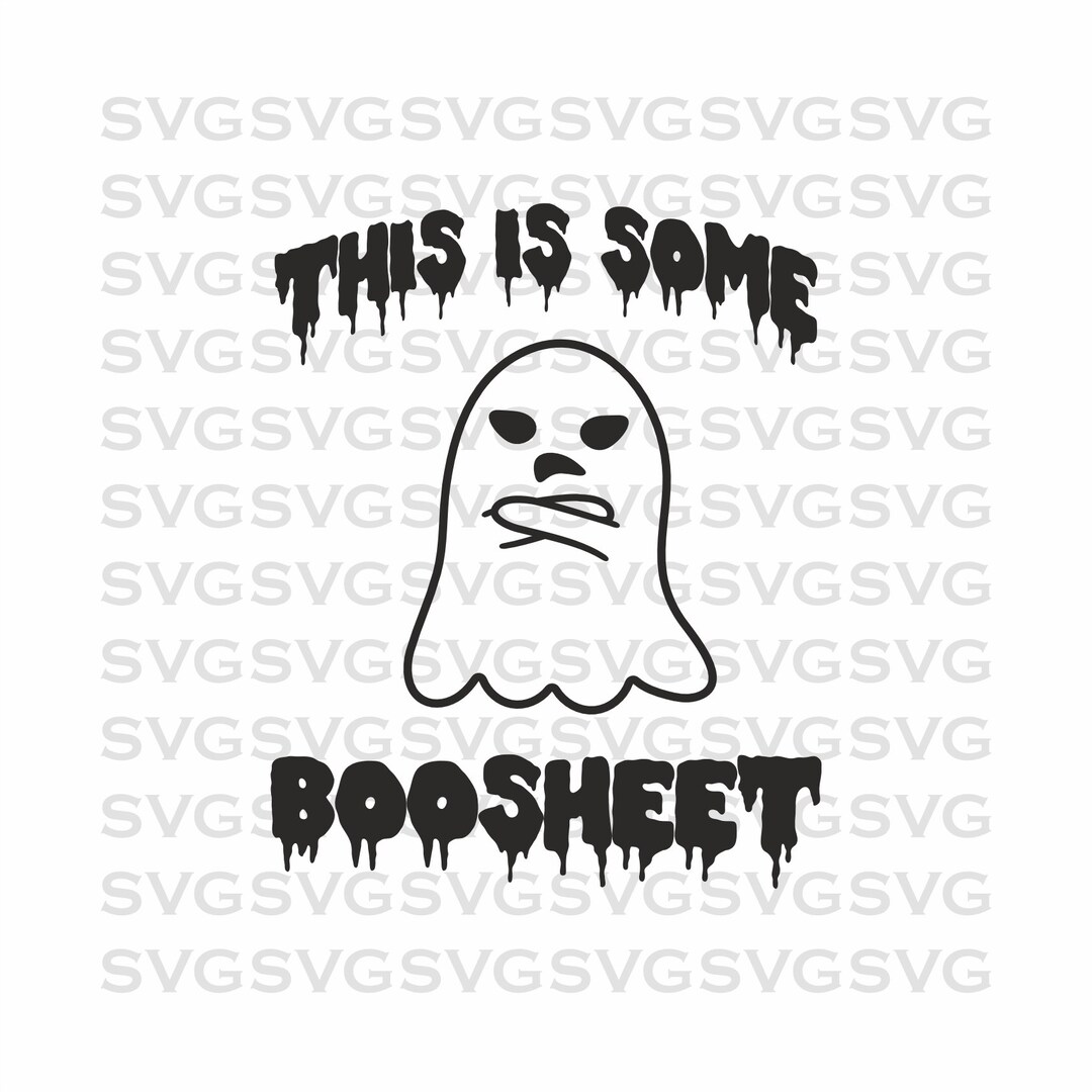 This is Some Boosheet Svg, Funny Svg, Halloween Svg, Ghost Svg, Mad ...