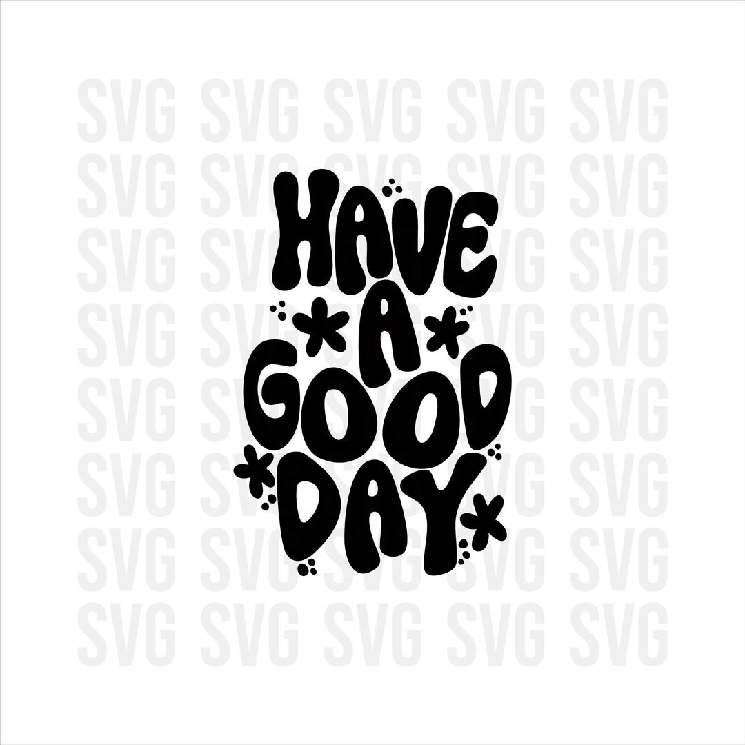 Have a Good Day Svg, Png, Motivation, Star, Positive Quote Svg, Dtf ...