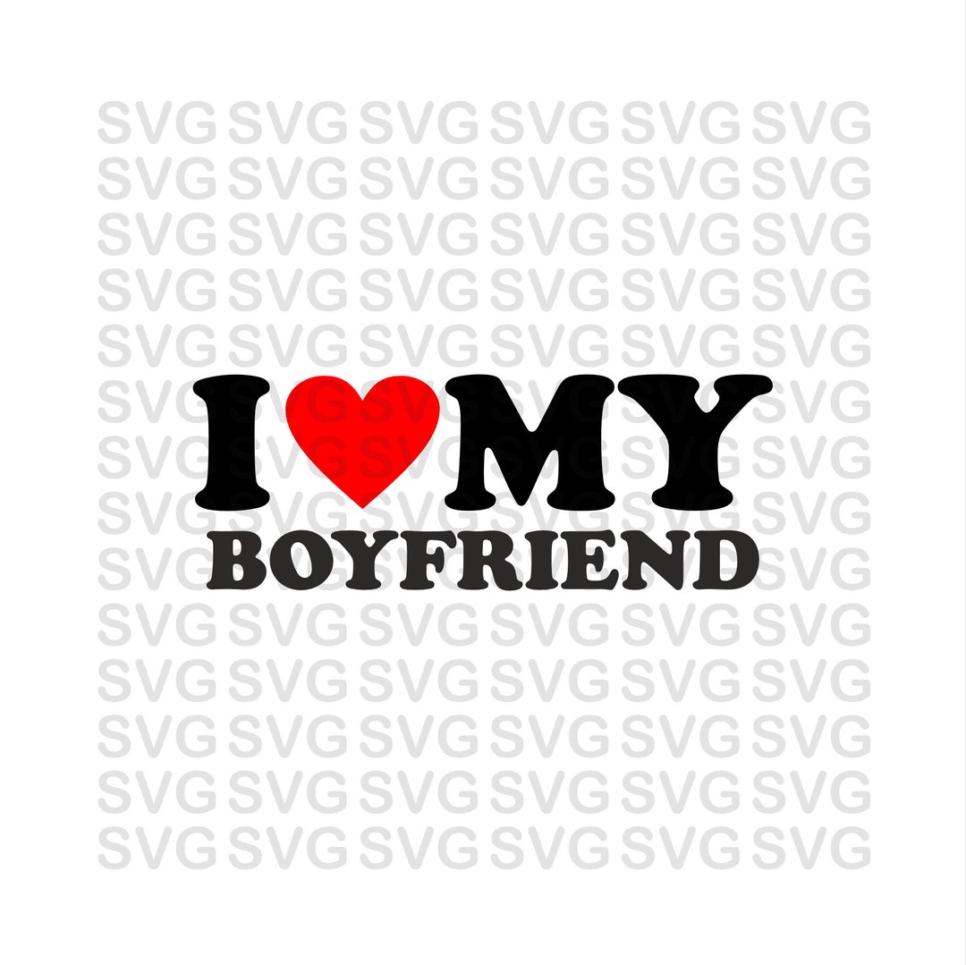 I Love My Boyfriend Svg, Love Svg, Heart Svg, Cute Shirt for Her Svg ...