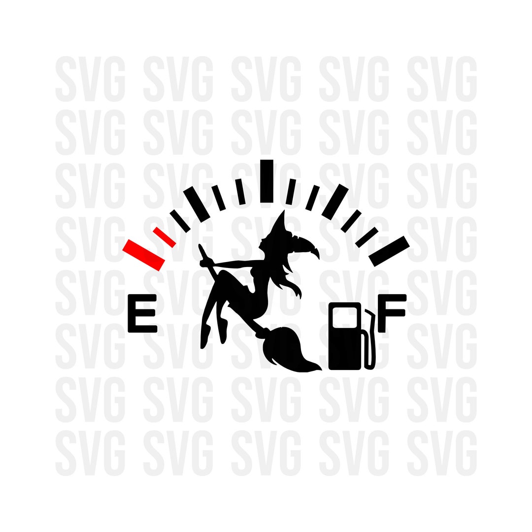 Witch Fuel Svg, Funny Svg, Decal Svg, Png, Svg for Cricut, Fule Gauge ...