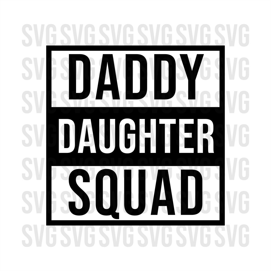 Daddy Daughter Squad Svg Dad Svg Girl Dad Svg Fathers Day Etsy