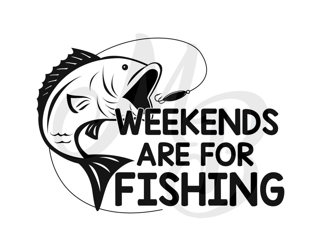 Weekends Are for Fishing SVG, Fishing Designs, Fishing SVG, Fishing ...