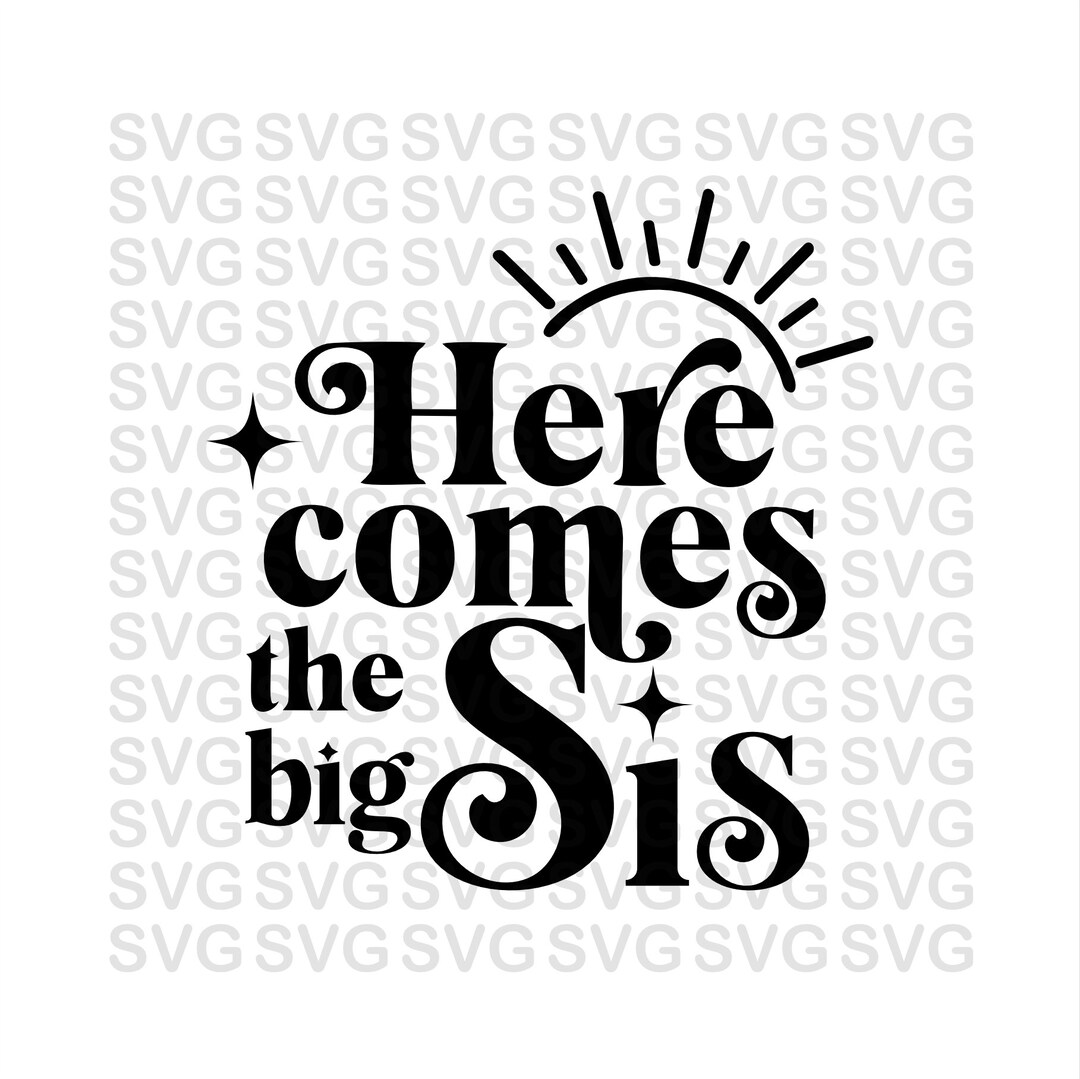 Here Comes the Big Sis Svg, Cute Sister Svg, Baby Reveal Svg, Cricut ...