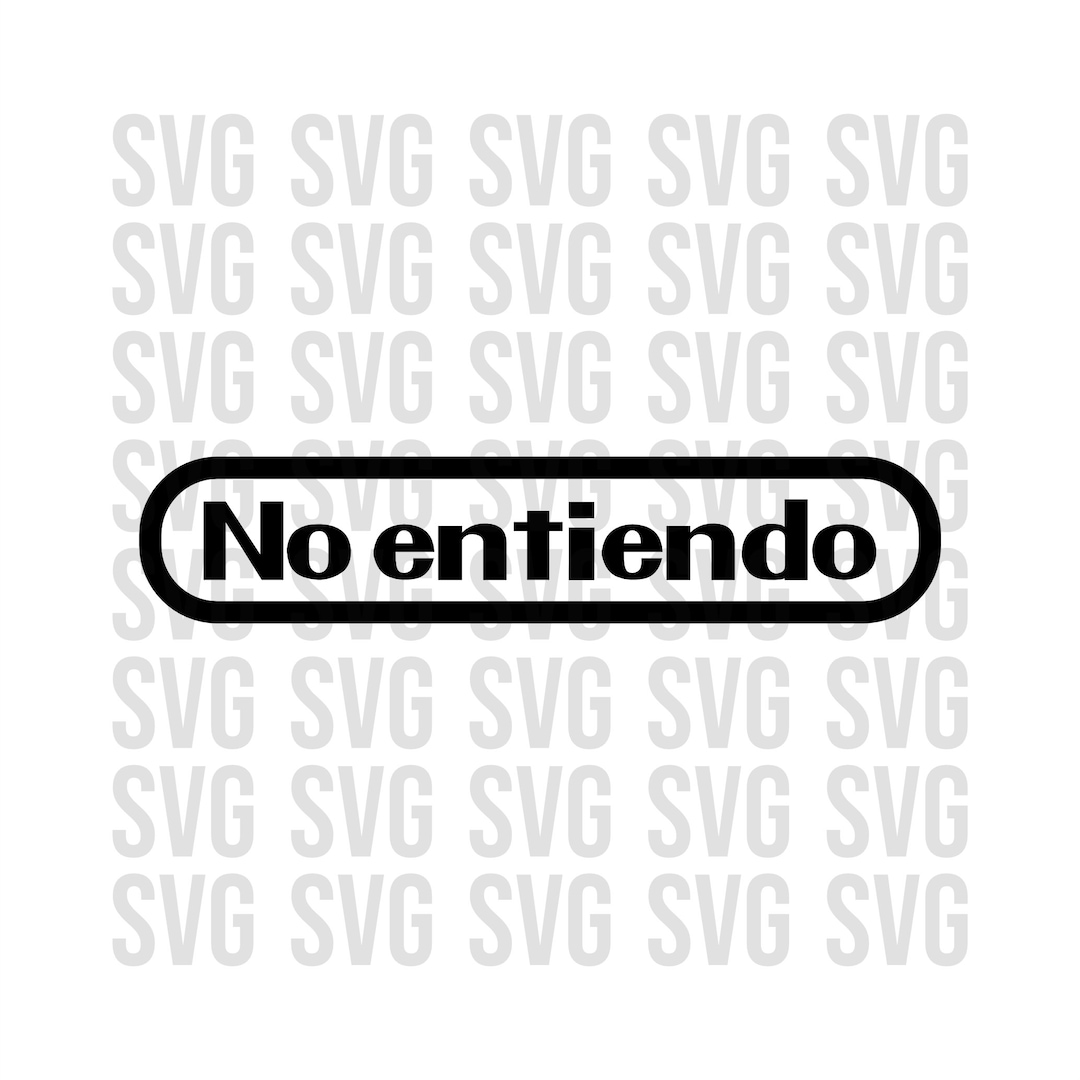 No Entiendo Svg, Dxf, Png, Funny Svg, Spanish Quote, Spanish Humor ...