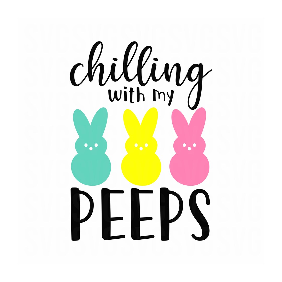 Chillin With My Peeps SVG, Easter Bunny Png, Easter Svg, Easter ...