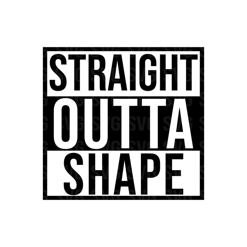 Straight Outta Shape Svg Silhouette Svg Cutting Files For Etsy México