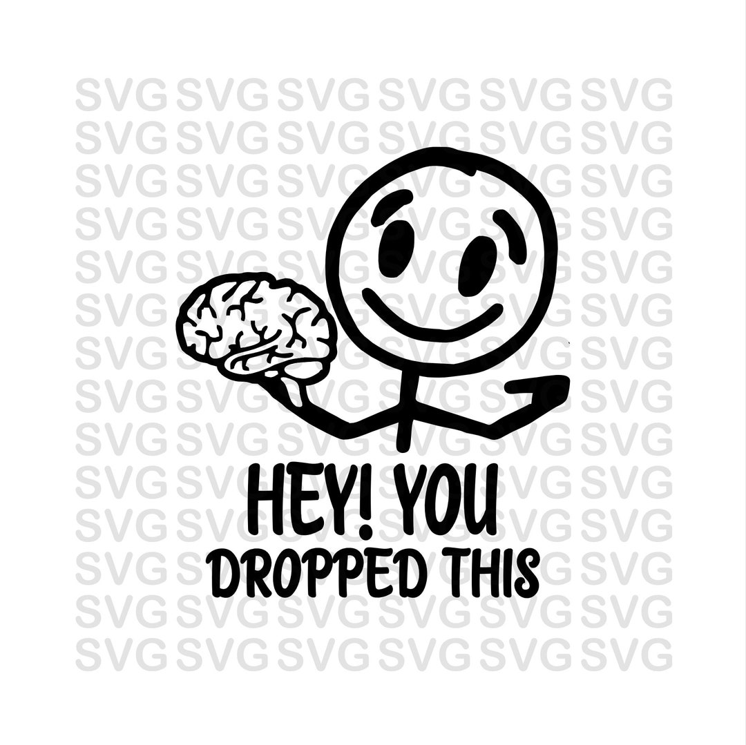 Hey You Dropped This SVG, PNG, EPS, Funny Svg, Comedy, Funny Shirt, Svg ...