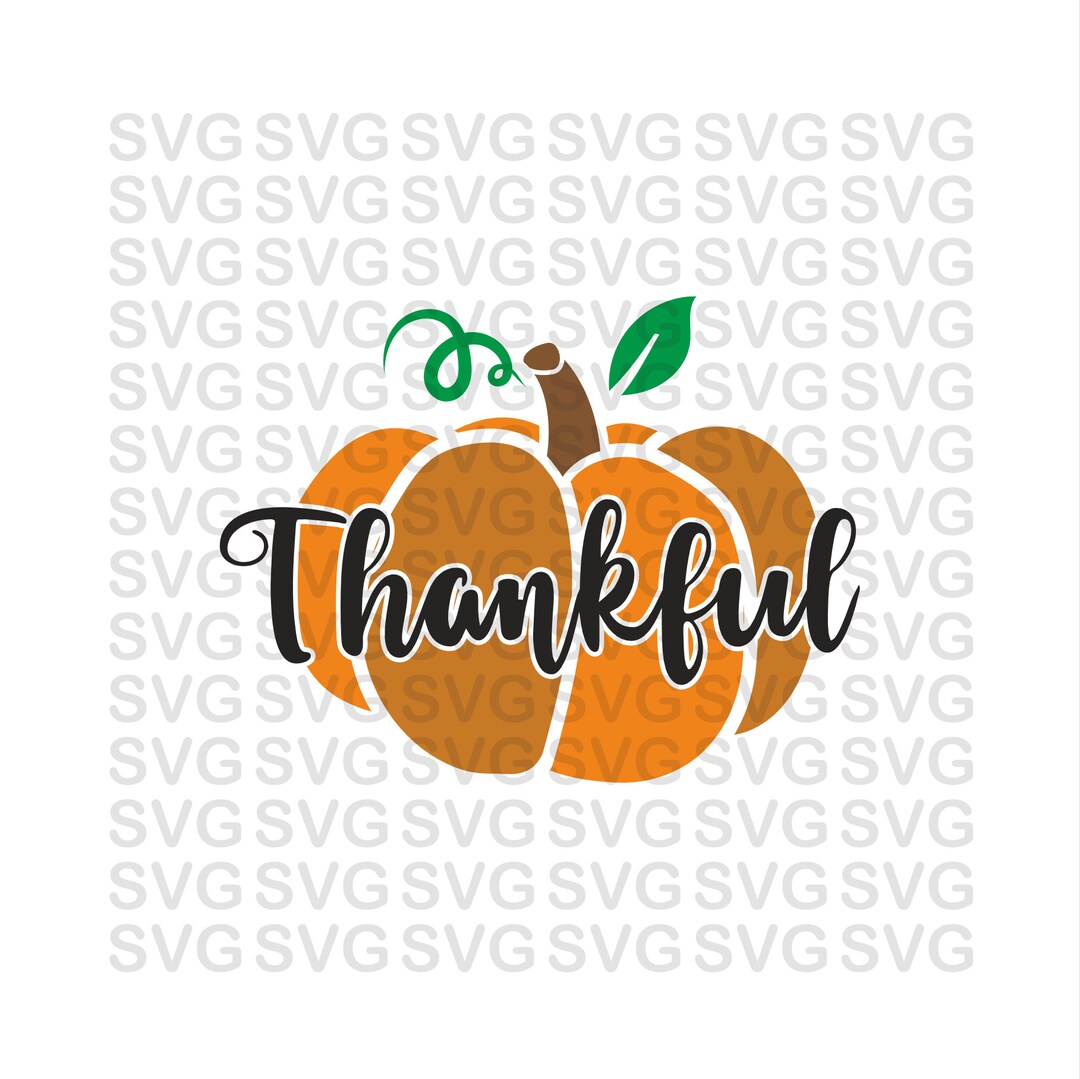 Thankful Svg, Pumpkin Svg, Png, Print File, Cut File, Thanksgiving Svg ...