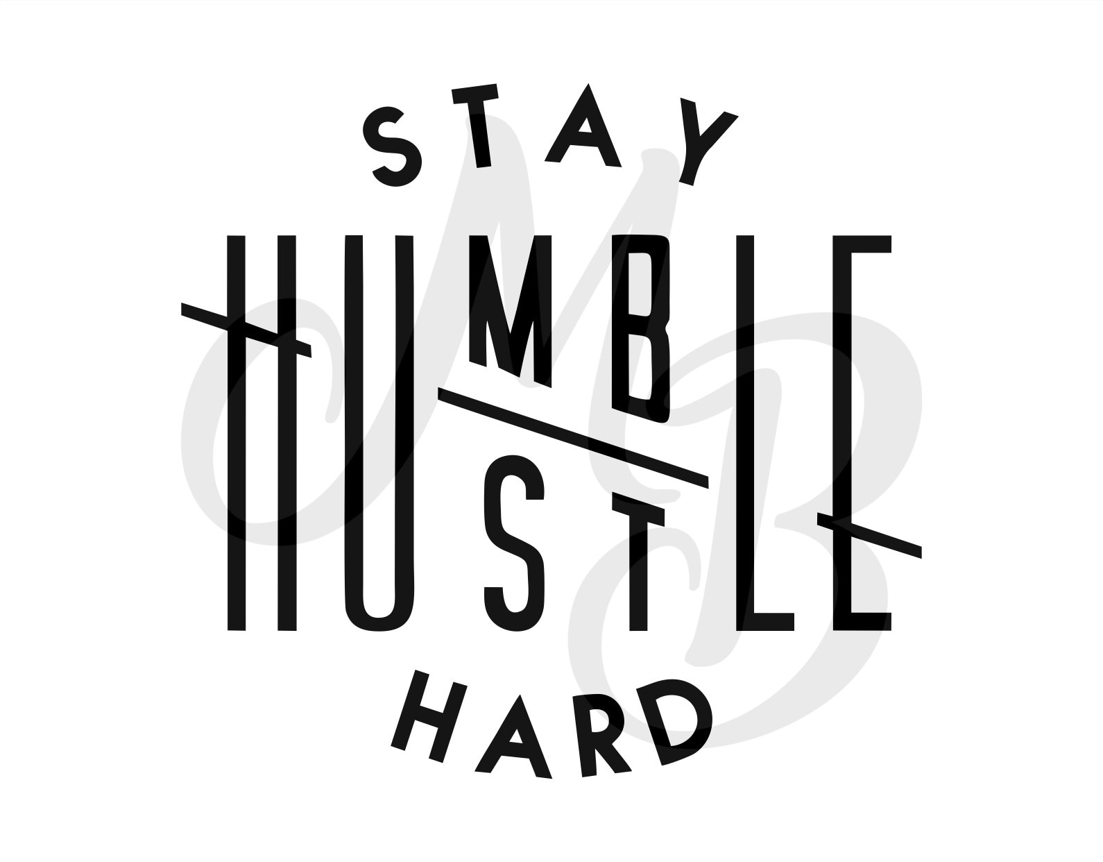 Stay Humble Hustle Hard SVG Cut File Boss T-shirts Silhouette Cricut ...