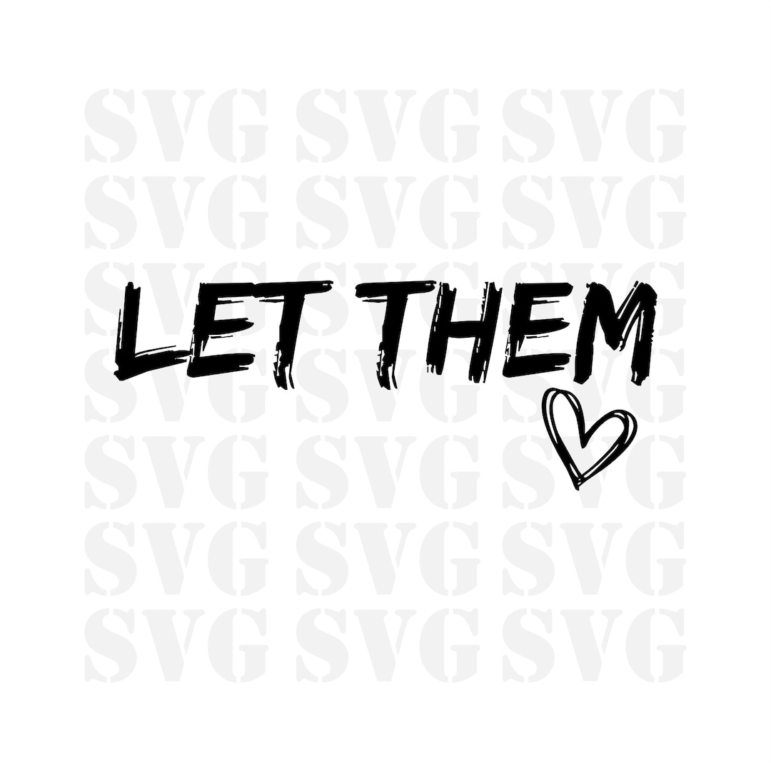 Let Them SVG, Let Them PNG, Let Them Cut Files, Cricut, Silhouette, Png ...