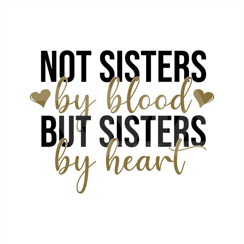 Not Sisters by Blood but Sisters by Heart SVG Best Friends - Etsy