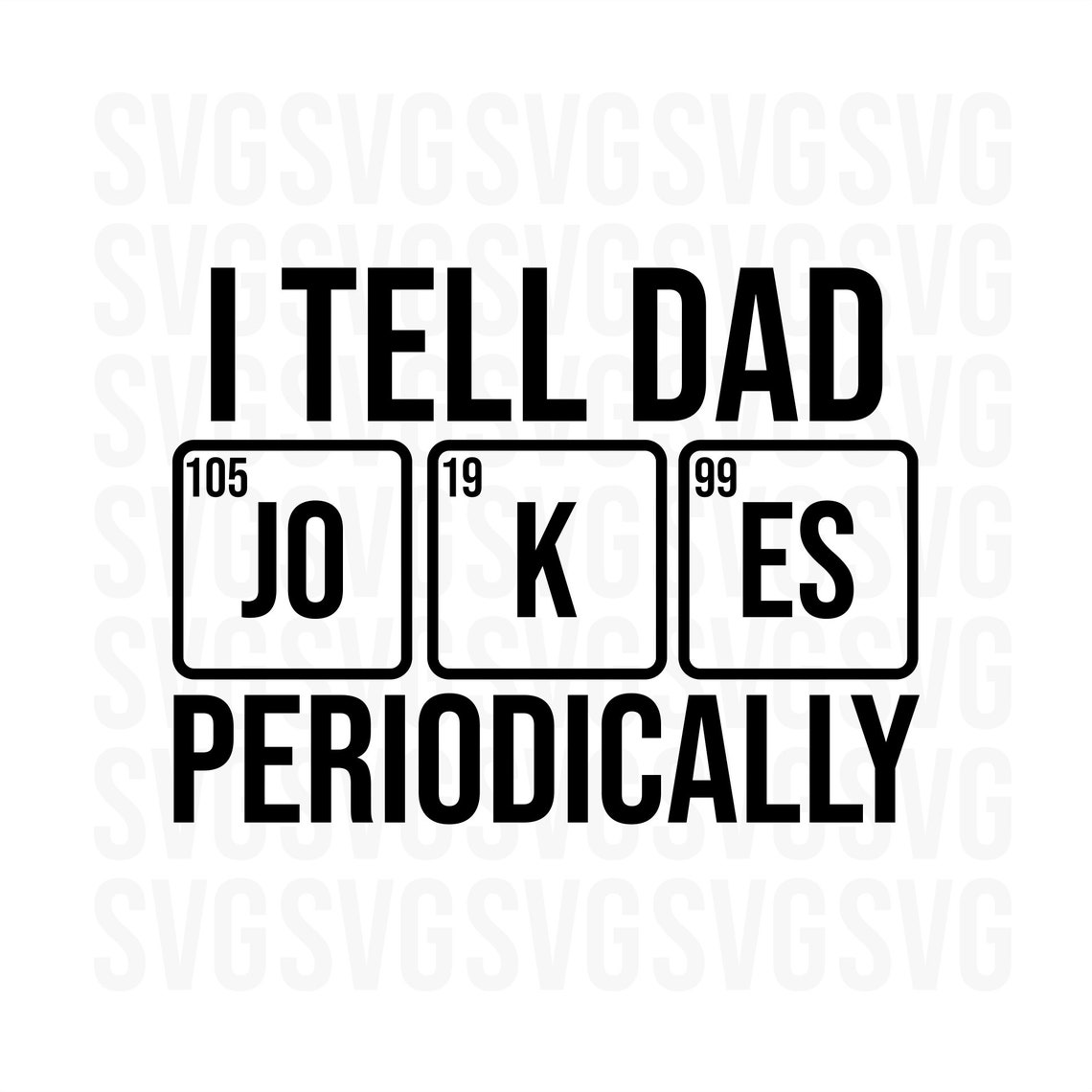 I Tell Dad Jokes Periodically Svg Periodic Table Svg - Etsy