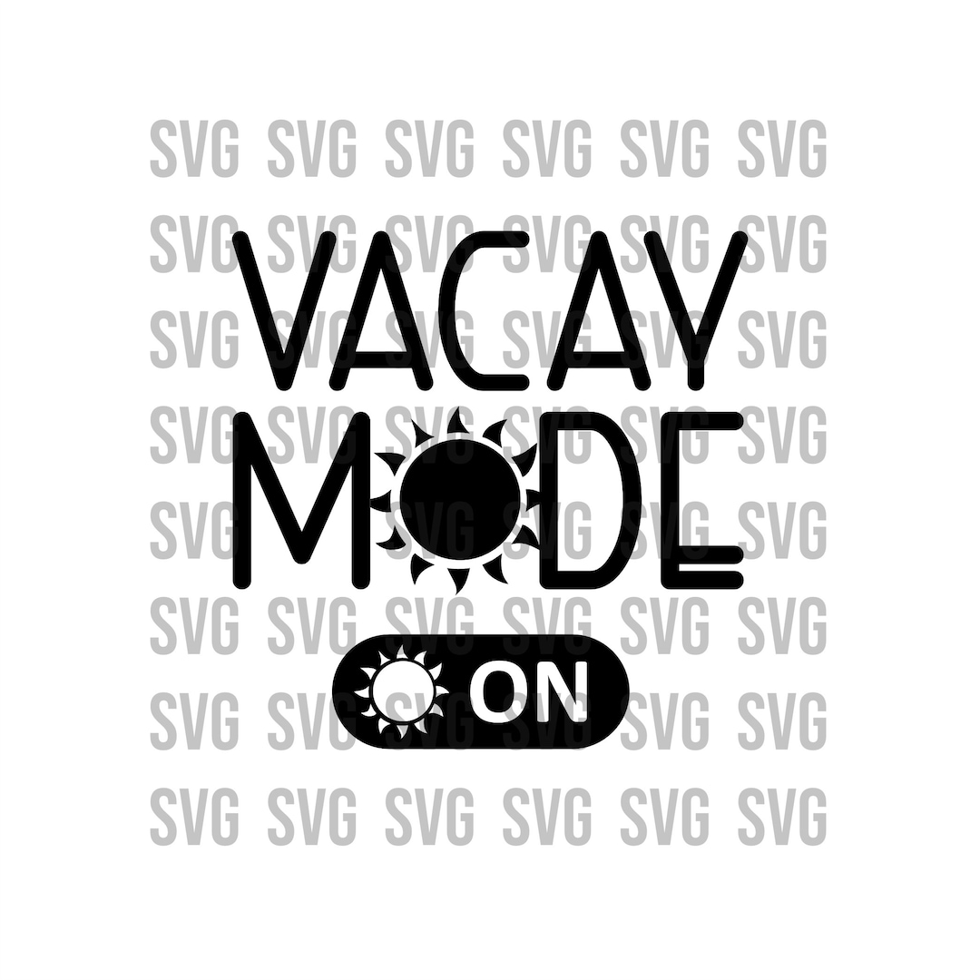Vacation Svg, Family Vacation Svg, Vacay Mode on Svg, Sun Svg, Spring ...