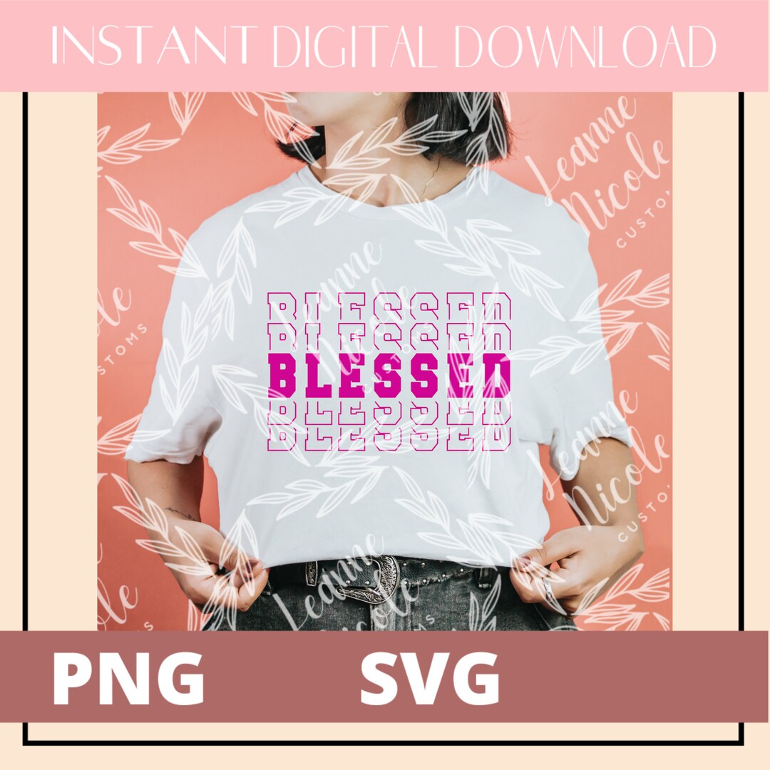 Blessed Stacked SVG PNG| Design | Digital Download| Gift | Blessed SVG ...