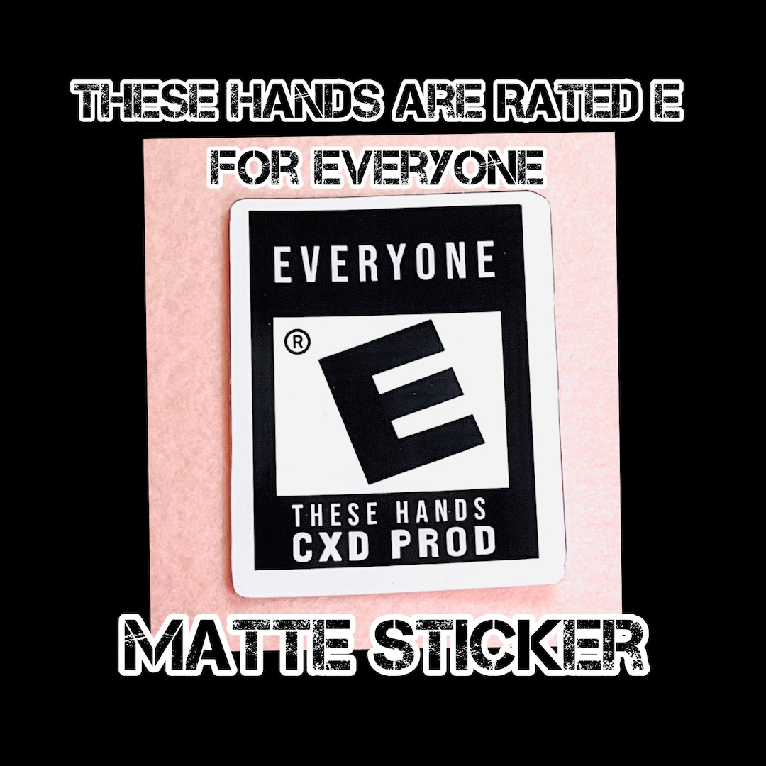 These Hands Are Rated E for Everyone- Sticker - Etsy