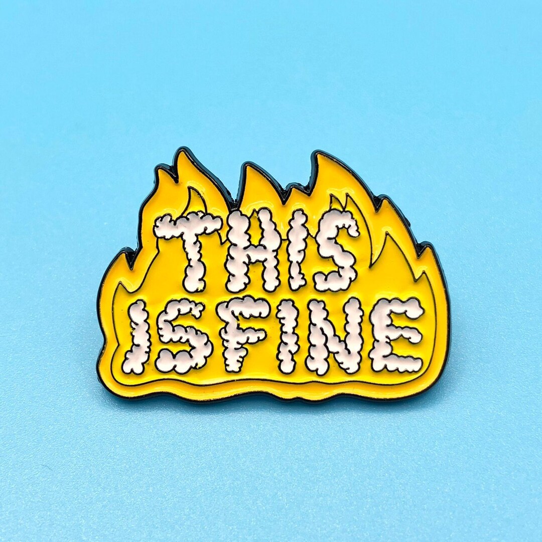 Funny 'this is Fine' Fire Enamel Pin Unique Cartoon - Etsy