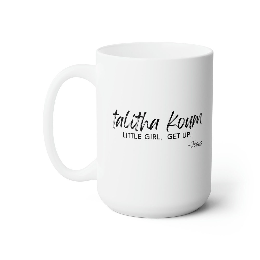 Christian Coffee Mug, Tea Mug, Talitha Koum, 15oz Mug, Christian ...