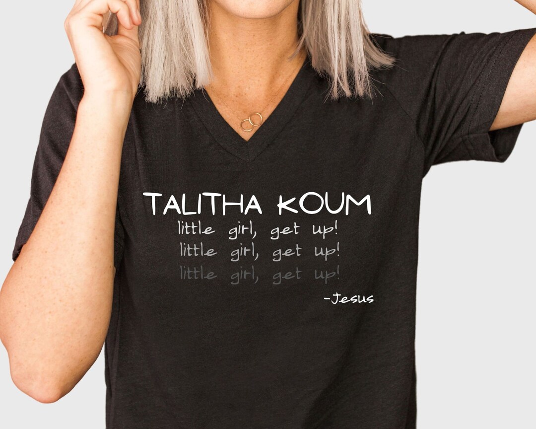 Talitha Koum, V-neck T-shirt, Jesus, Bible, Faith, Gifts, Get Up ...