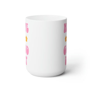 Aesthetic Mug Have A Good Day Mug Preppy Mug Large Mug Good Day Mug ...