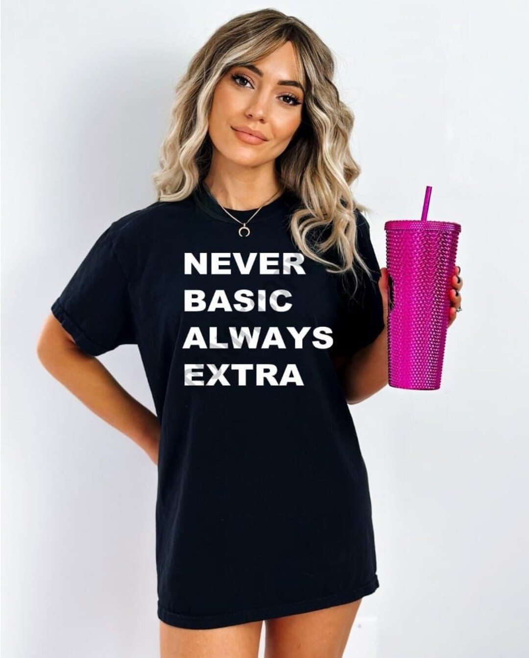 Never Basic Always Extra Graphic Tee - Etsy