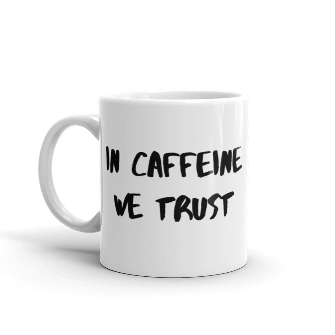 Funny Coffee Mug, Mugs With Sayings, in Caffeine We Trust, Large Coffee ...