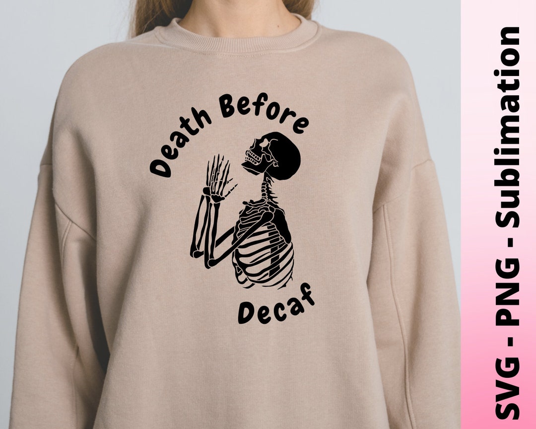 Death Before Decaf SVG & PNG File, Coffee First, Cricut, Silhouette, - Etsy