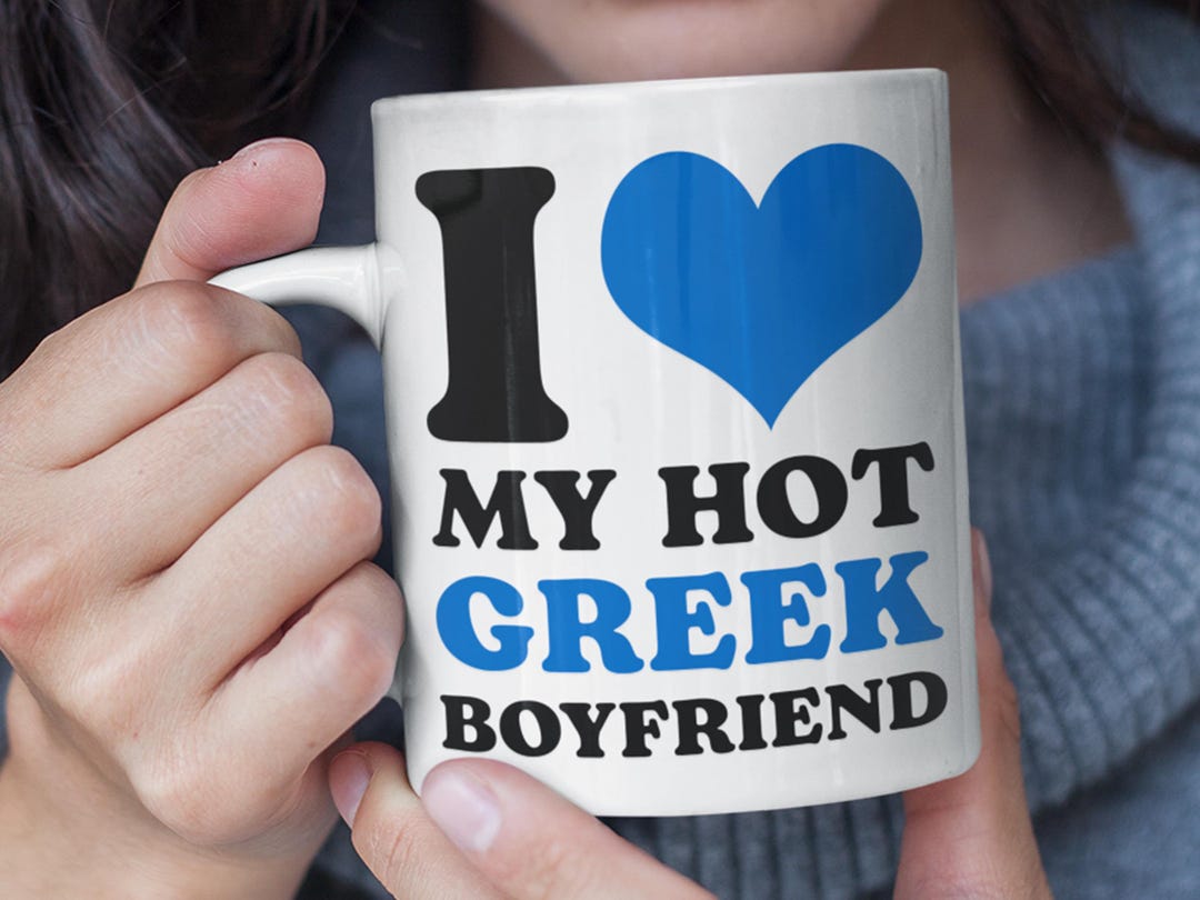 Hot Greek Boyfriend Mug, I Love My Greek Boyfriend, Funny Greek Coffee ...
