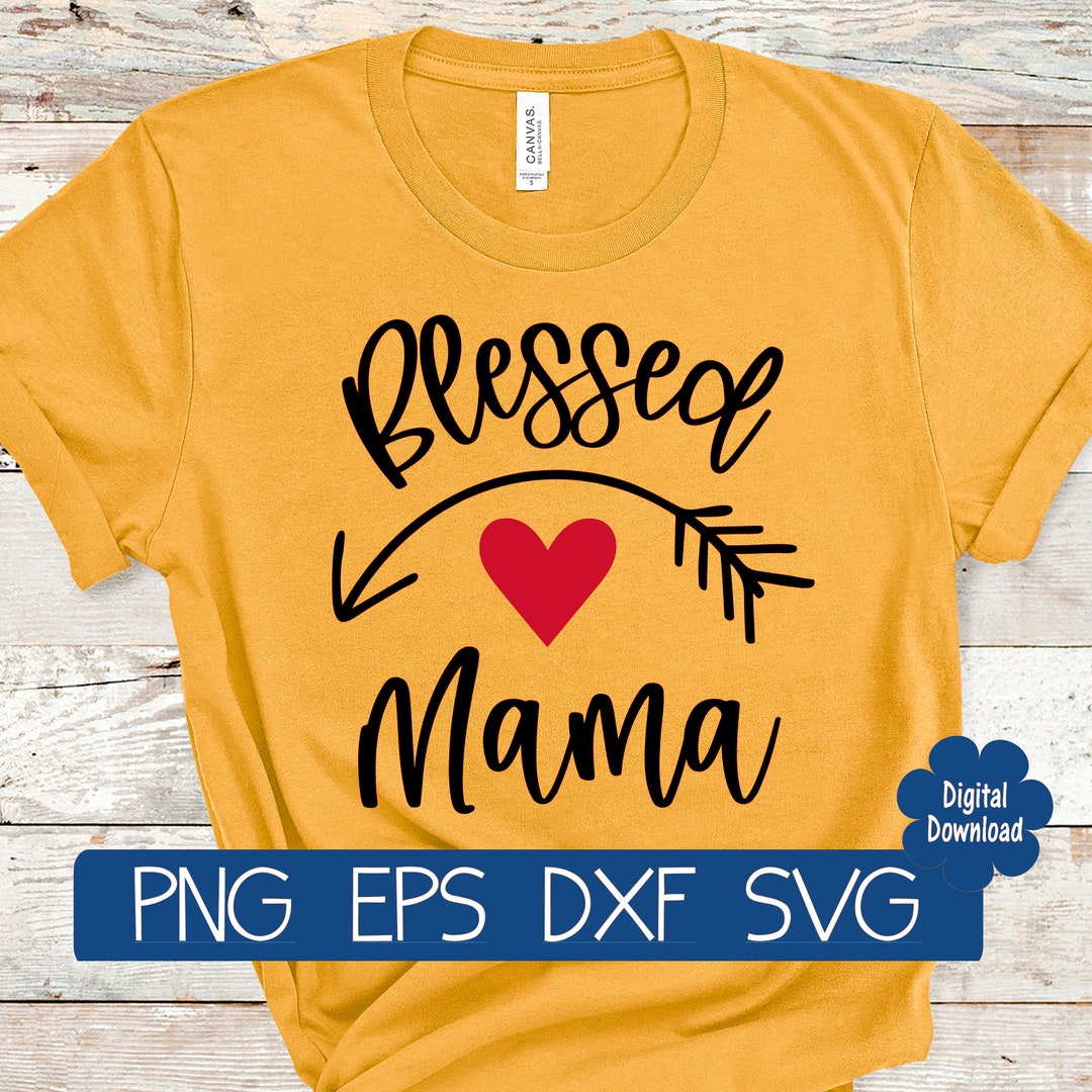 Blessed Mama Svg Cut File Svg Eps Dxf Png Silhouette Cricut Digital
