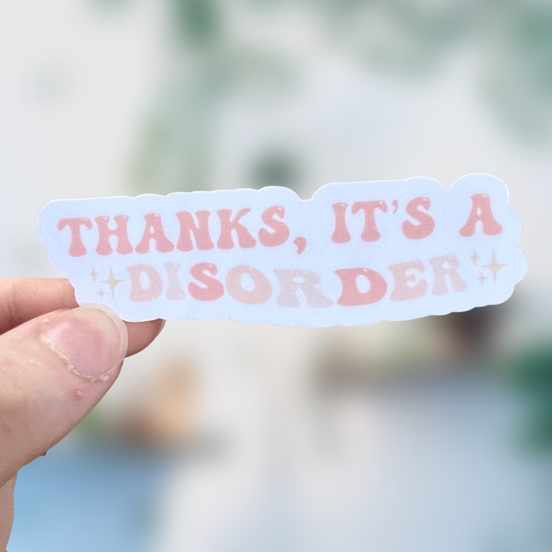 Thanks, Its A Disorder Sticker Laptop Sticker Water Bottle Sticker ...