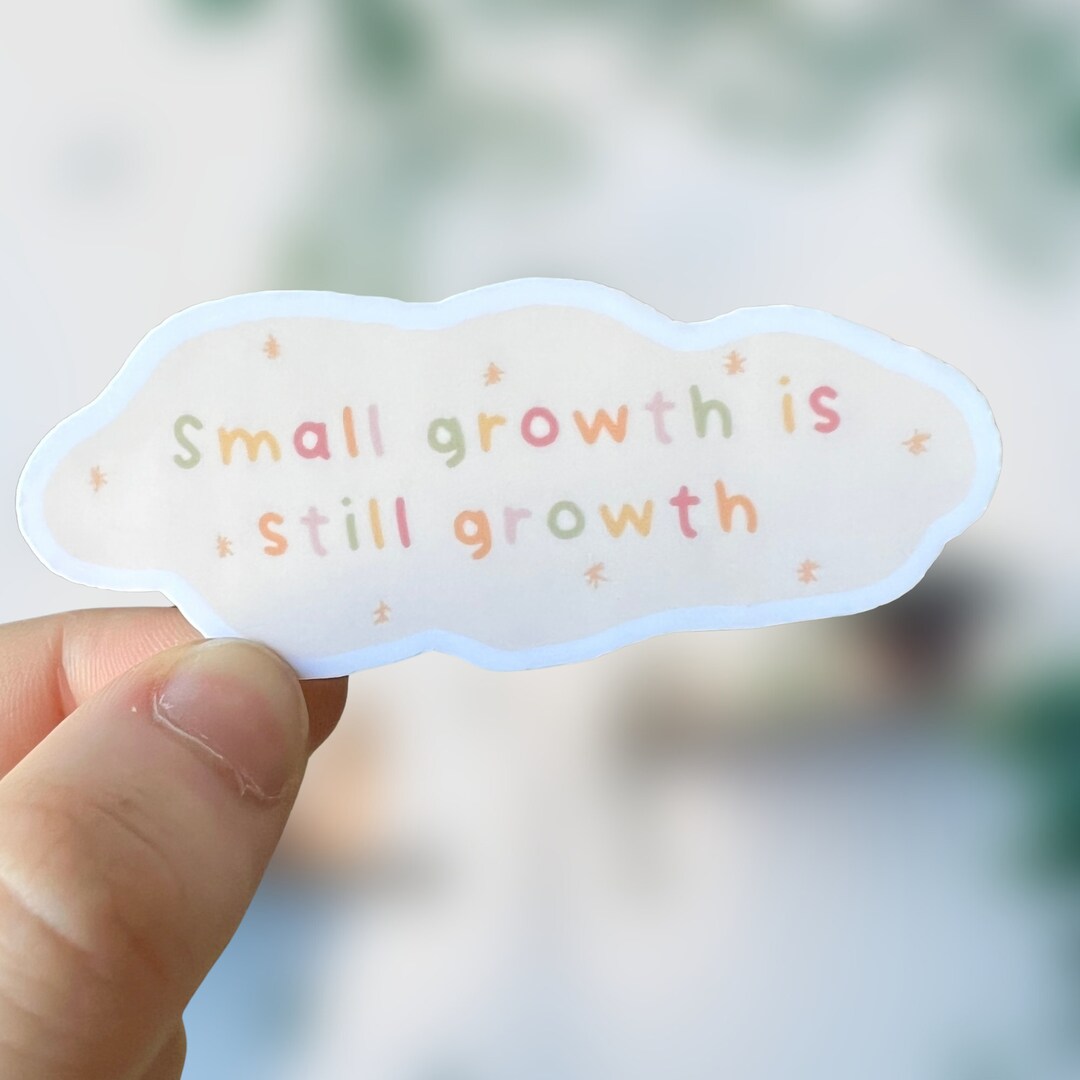 Small Growth is Still Growth Sticker Laptop Sticker Water Bottle ...