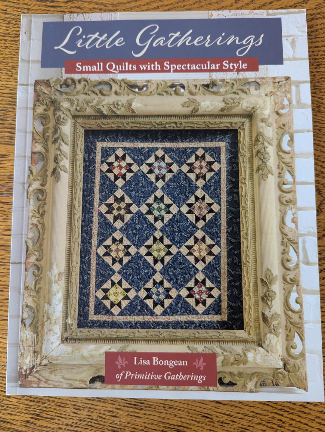 Little Gatherings Miniature Quilt Book/ Lisa Bongean Quilt Crafting ...