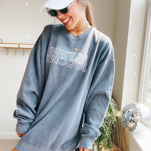 Dont Be Uncool Comfort Color Blue Sweatshirt Unisex - Etsy