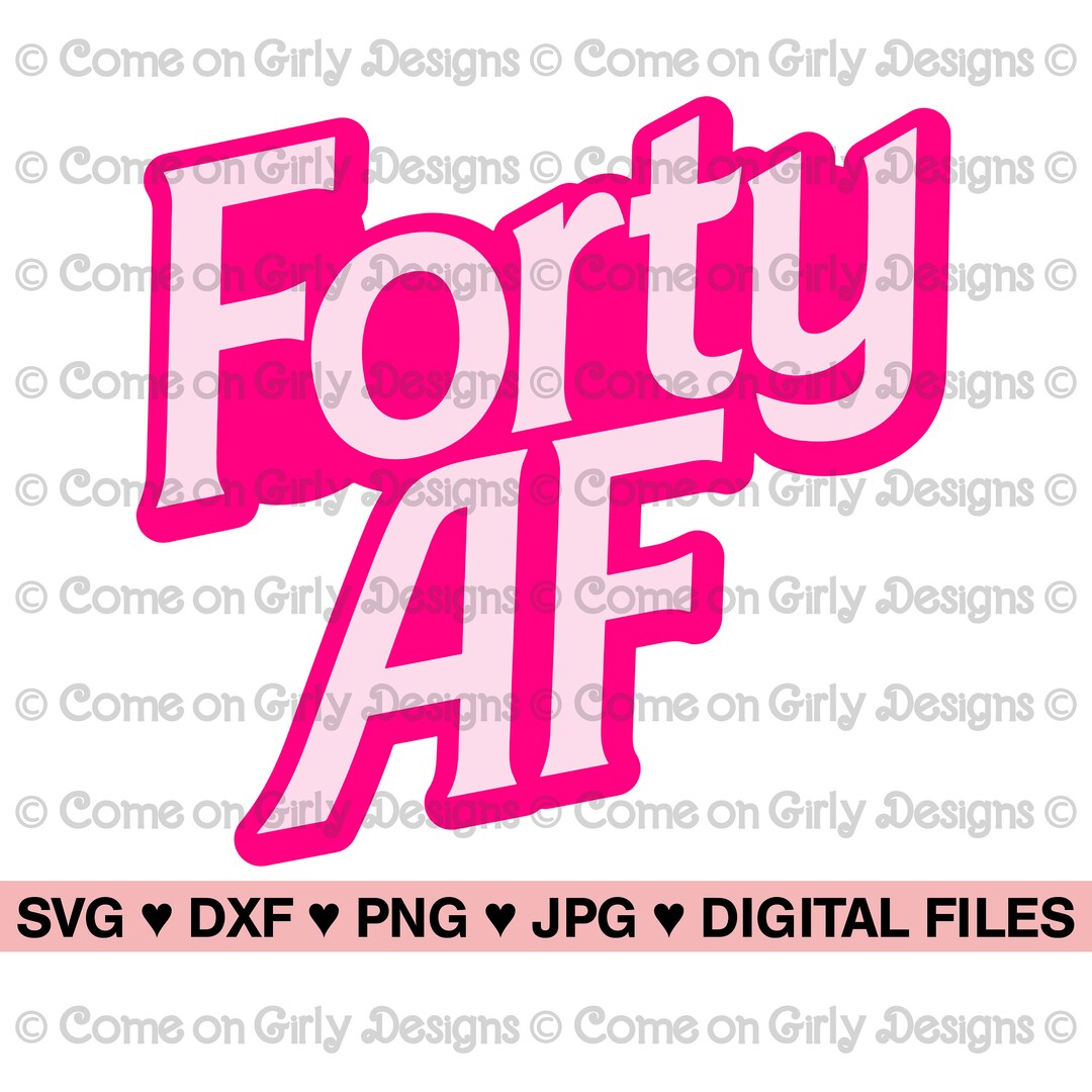 Pink - Forty AF - SVG, DXF, Png, Jpeg - Instant Zip File Download ...