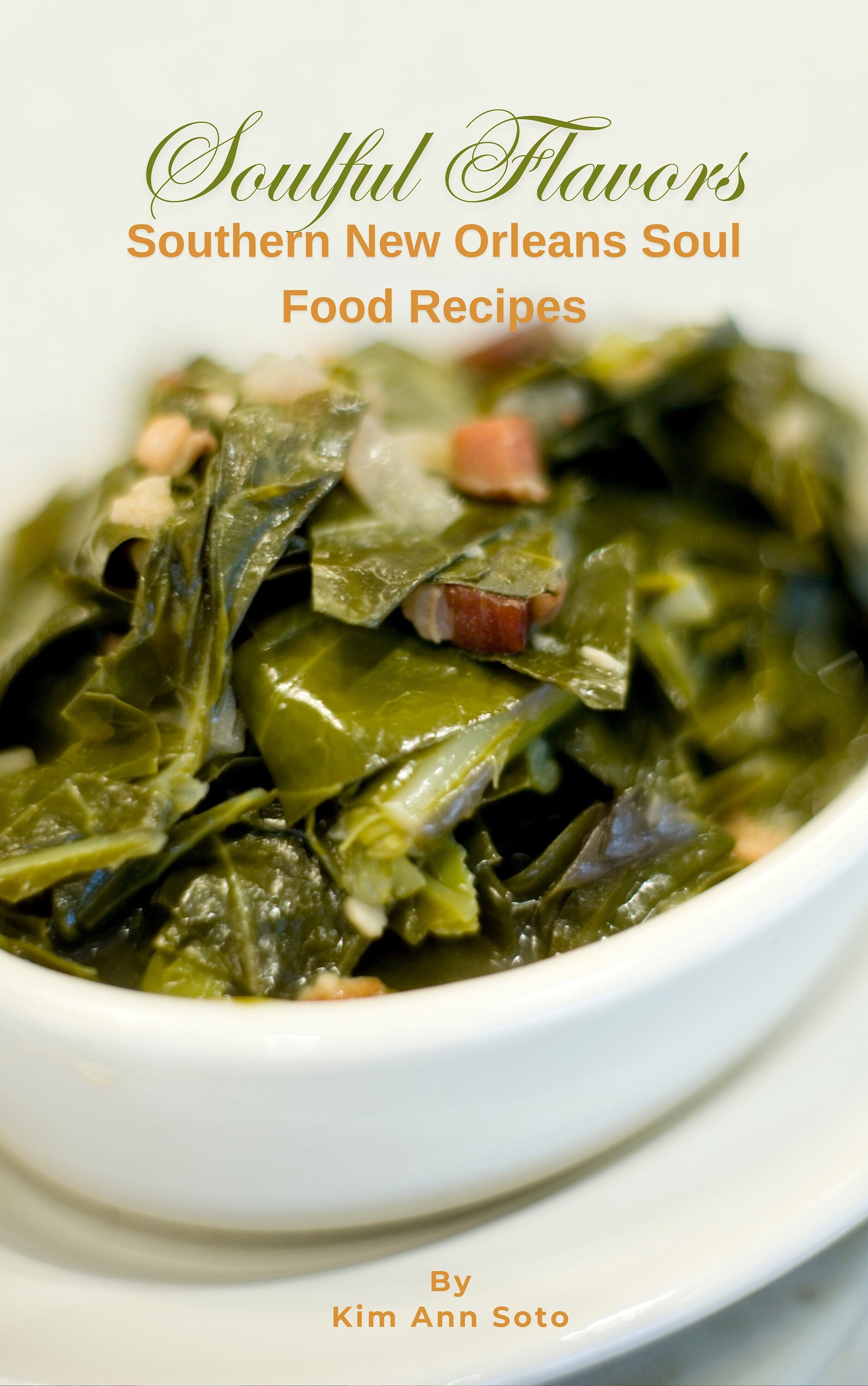 Authentic Southern New Orleans Soul Food Recipes Ebook | Kim Ann Soto ...