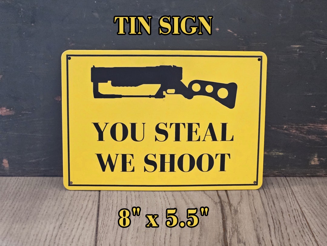 You Steal We Shoot Metal Tin Sign Fallout TV Inspired Filly Ma June ...