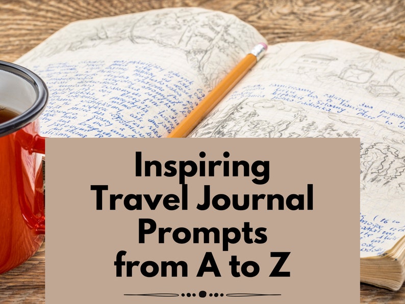 The Ultimate List of Thoughtful Travel Journal Prompts From A to Z - Etsy