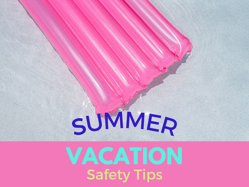 120 Summer Vacation Safety Tips for Fun in the Sun [printable E ...