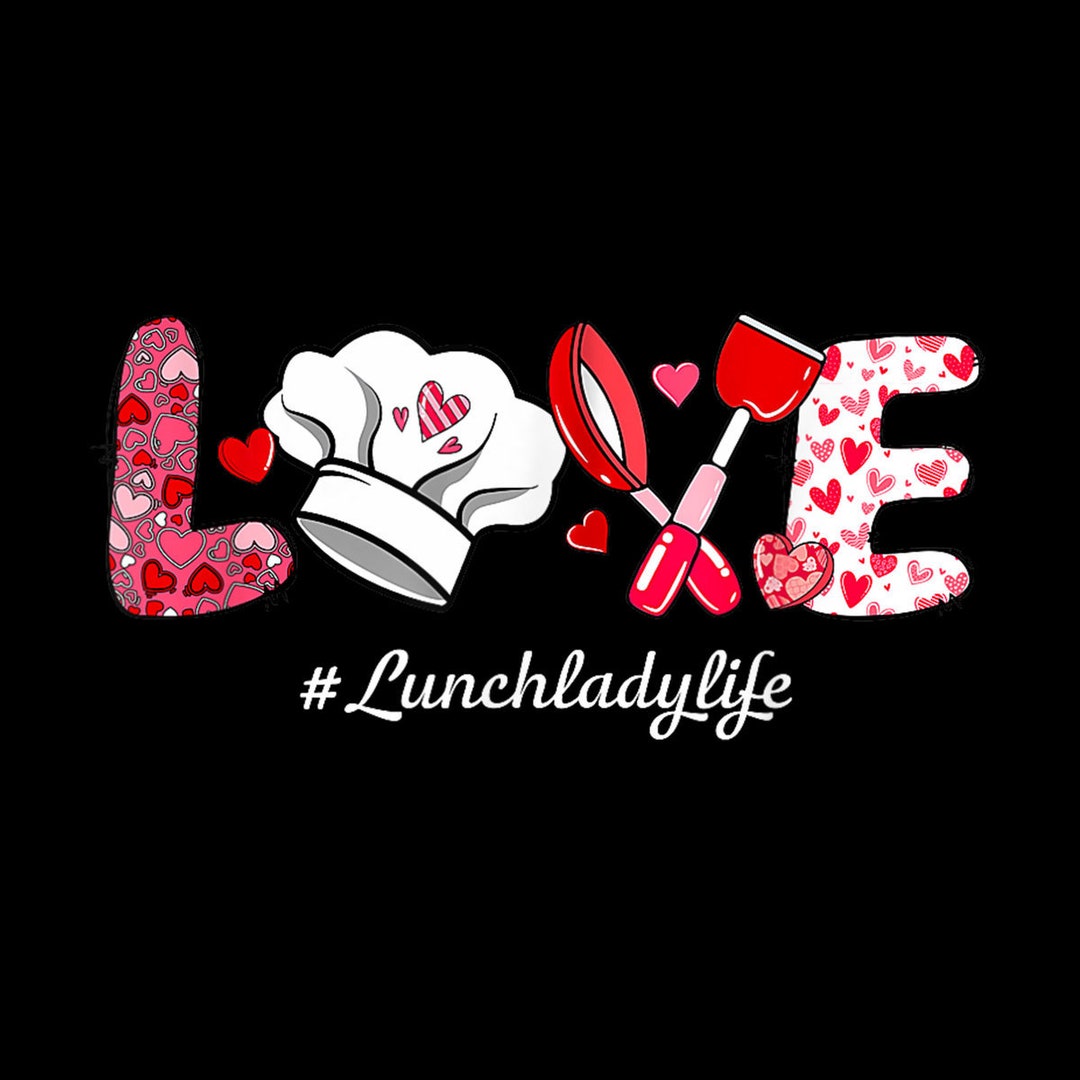 LOVE Lunch Lady Life Funny Valentines Day Gifts Digital PNG - Etsy