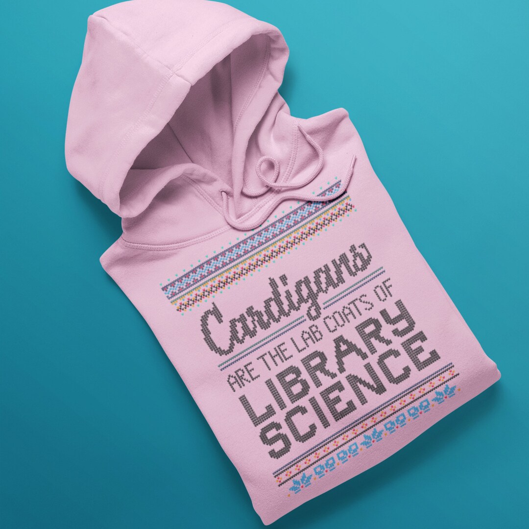 Cardigans Are the Lab Coats of Library Science Hoodie - Etsy