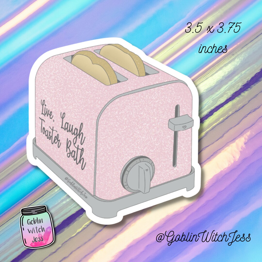 Live, Laugh, Toaster Bath Glossy Vinyl Sticker Dark Humor, Depression ...