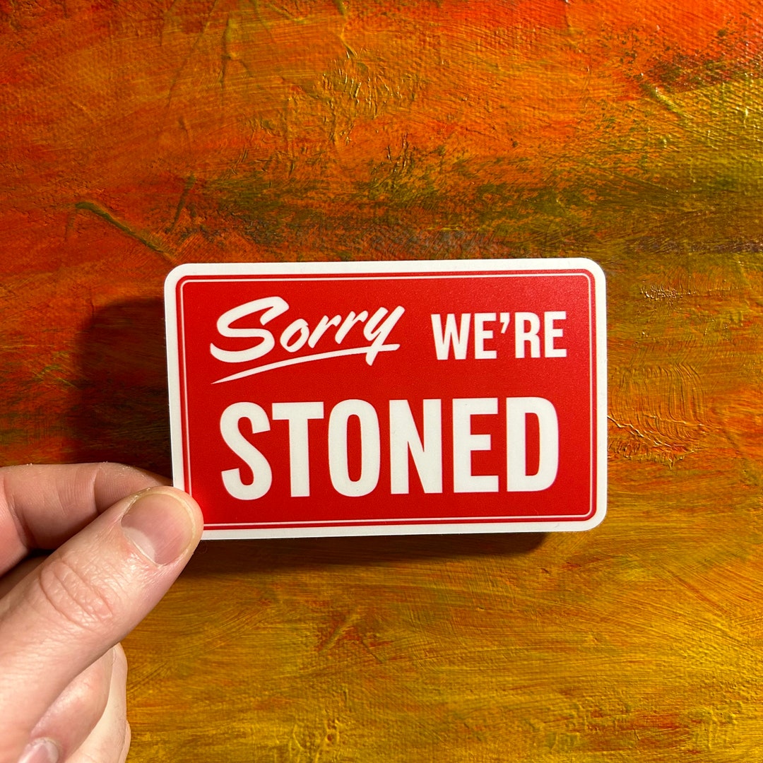 Sorry Were Stoned Laptop Sticker Stoner 420 Waterproof Decal Funny Weed ...